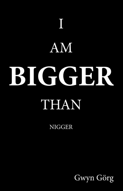 I am Bigger than Nigger in Paperback by Gwyn Gorg - Porchlight Book Company