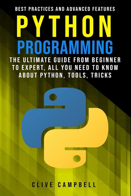 Python Programming: The ultimate guide from a beginner to expert, all ...