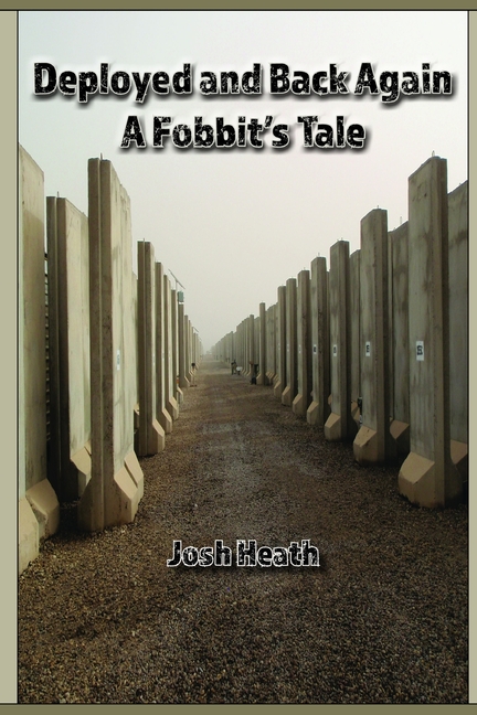 Deployed and Back Again: A Fobbit's Tale in Paperback by Joshua Heath ...