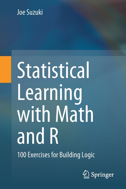 Buy Statistical Learning with Math and R: 100 Exercises for Building ...